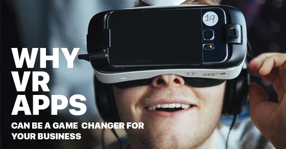 Why VR Apps Can Be A Game Changer For Your Business
